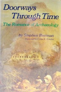 Doorways Through Time: The Romance of Archeaology: Stephen Bertman ...