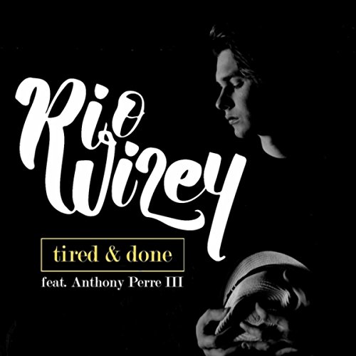 Play Tired & Done (feat. Anthony Perre III) by Rio Wiley feat. Anthony ...