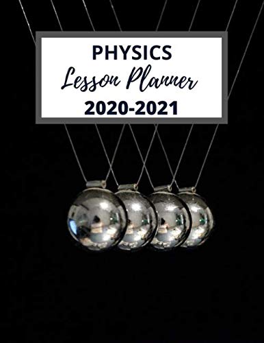 Physics Lesson Planner: 2020-2021 Teacher’s Subject Organizer, Lesson ...