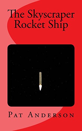 The Skyscraper Rocket Ship: Volume 1 : Anderson, Pat: Amazon.co.uk: Books