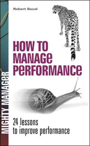 How to Manage Performance: 24 Lessons for Improving Performance: Robert ...