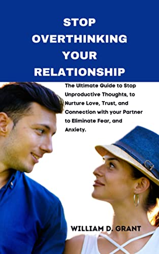 STOP OVERTHINKING YOUR RELATIONSHIP: The Ultimate Guide to Stop ...
