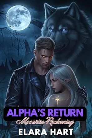 Alpha’s Return: Moonrise Reckoning: A Dark Shifter Paranormal Wolf ...