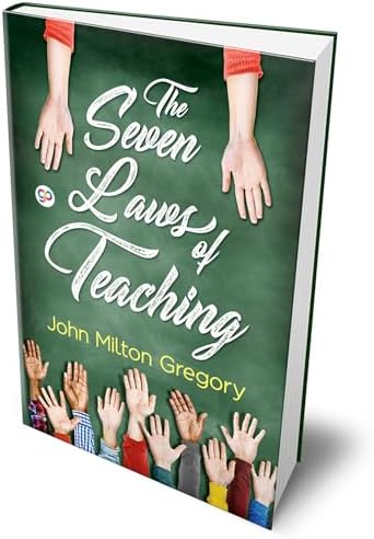 The Seven Laws of Teaching (John Milton Gregory): John Milton Gregory ...