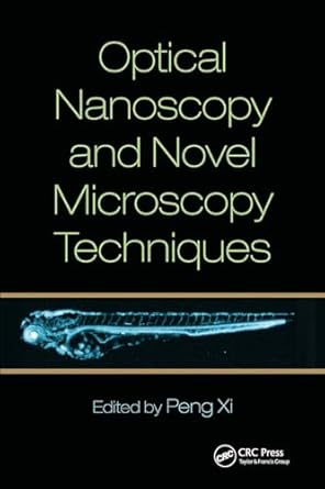 Optical Nanoscopy and Novel Microscopy Techniques: Xi, Peng ...