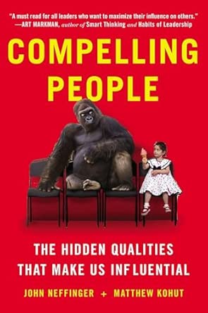 Compelling People: The Hidden Qualities That Make Us Influential ...