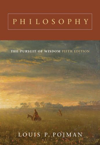 Amazon.com: Philosophy: The Pursuit of Wisdom: 9780495007128: Pojman ...
