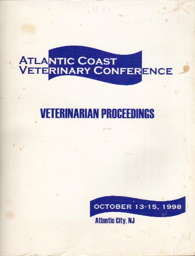 Atlantic Coast Veterinary Conference: Veterinary Proceedings, 1998 ...