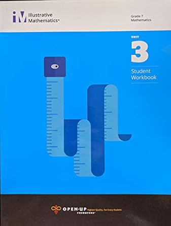 Illustrative Mathematics Grade 7 Mathematics Unit 3 Student Workbook, c ...