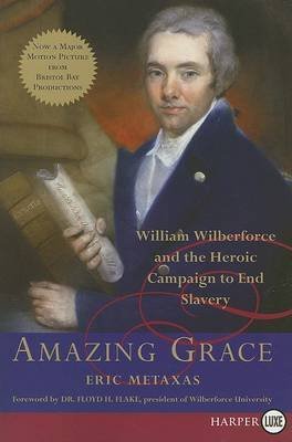 Amazing Grace: William Wilberforce and the Heroic Campaign to End ...