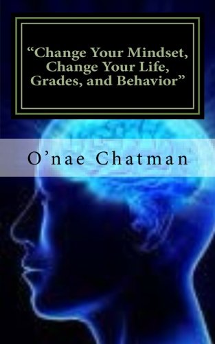 Buy Change Your Mindset, Change Your Life, Grades, and Behavior ...