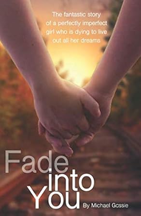 Fade Into You: Gossie, Michael: 9780578425467: Amazon.com: Books