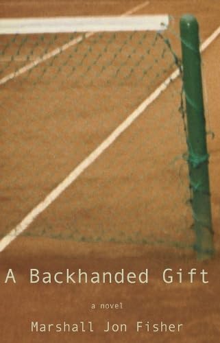 Amazon.com: A Backhanded Gift: A Novel: 9781937559144: Fisher, Marshall ...