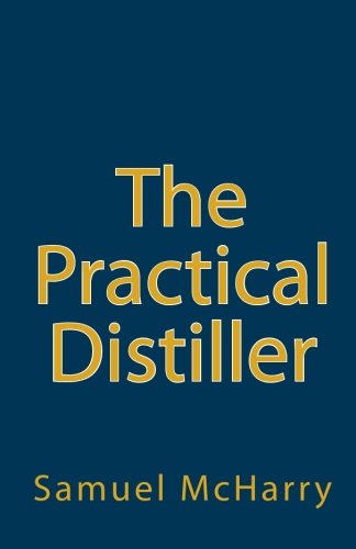 The Practical Distiller: McHarry, Samuel: 9781452841083: Amazon.com: Books