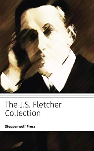 The JS Fletcher Collection - Kindle edition by Steppenwolf Press, J.S ...