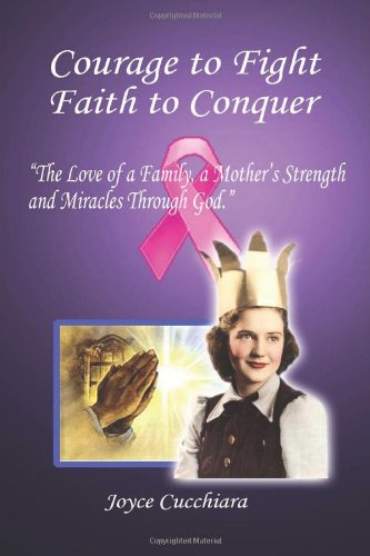 Amazon.com: Courage to Fight Faith to Conquer: 9780578093390: Cucchiara ...