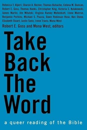 Take Back the Word: A Queer Reading of the Bible: Robert E. Goss, Mona ...