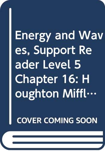 Energy and Waves, Support Reader Level 5 Chapter 16: Houghton Mifflin ...