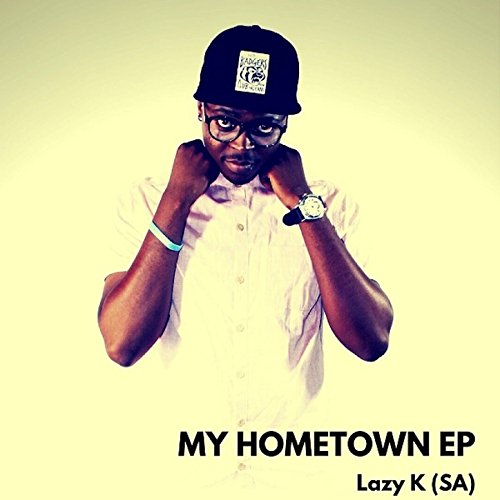 Amazon.co.jp: My Hometown - EP : Lazy K (SA): デジタルミュージック