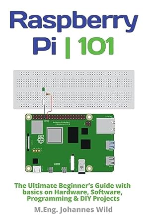 Raspberry Pi | 101: The Ultimate Beginner’s Guide with Basics on ...