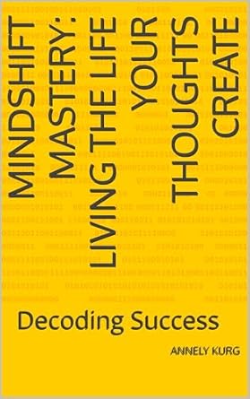 Amazon.com: Mindshift Mastery: Living the Life Your Thoughts Create: Decoding Success eBook ...