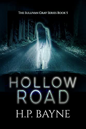 Hollow Road (The Sullivan Gray Book 5) - Kindle edition by Bayne, H.P ...