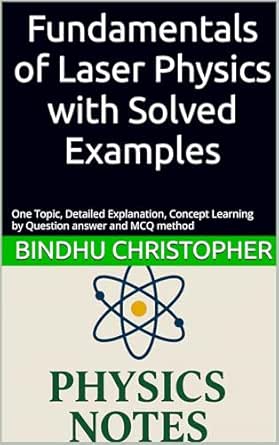 Fundamentals of Laser Physics with Solved Examples: One Topic, Detailed ...
