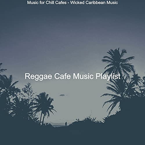 Amazon.com: Music for Chill Cafes - Wicked Caribbean Music : Reggae ...