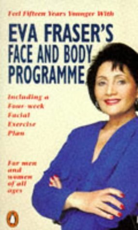 Eva Frasers Face and Body Program: Fraser, Eva: 9780140168167: Amazon ...