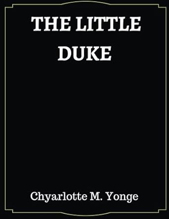 The Little Duke: Yonge, Chyarlotte M.: 9781548384920: Amazon.com: Books