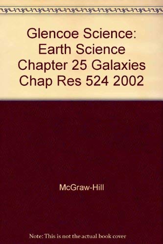 Glencoe Science: Earth Science Chapter 25 Galaxies Chap Res 524 2002 ...