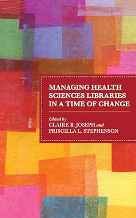 Managing Health Sciences Libraries in a Time of Change (Medical Library ...