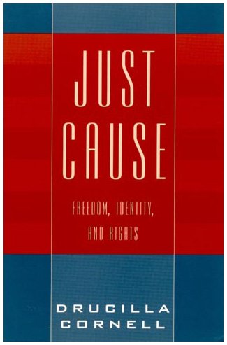 Just Cause: Freedom, Identity, and Rights: Cornell, Drucilla ...