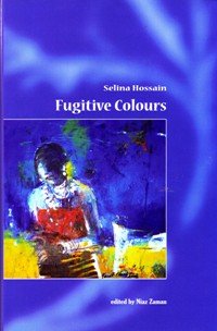 Fugitive Colours: Selina Hossain, Niaz Zaman: 9789848715031: Amazon.com: Books