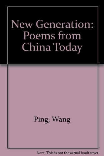 New Generation:Poems from China Today: Ping, Wang: 9781882413546 ...