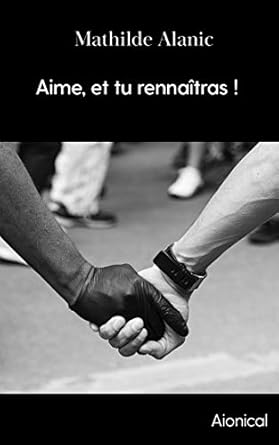 Aime, et tu renaîtras ! (French Edition) - Kindle edition by Alanic ...