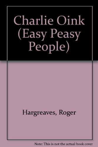 CHARLIE OINK (Easy Peasy People): Hargreaves, Roger: 9780679801269 ...