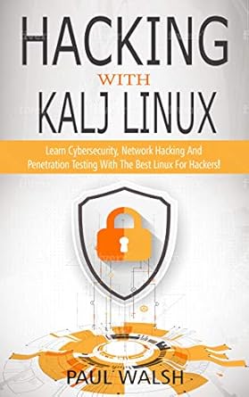 Hacking With Kali Linux: Learn Cybersecurity, Network Hacking And ...