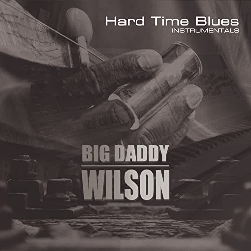Play Hard Time Blues (Instrumentals) by Big Daddy Wilson on Amazon Music