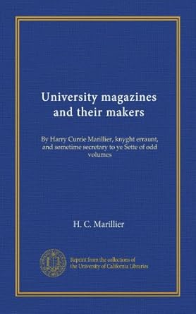 University magazines and their makers: By Harry Currie Marillier ...