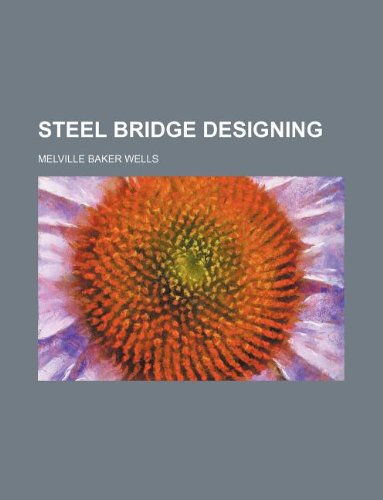 Steel bridge designing: Amazon.co.uk: Wells, Melville Baker ...