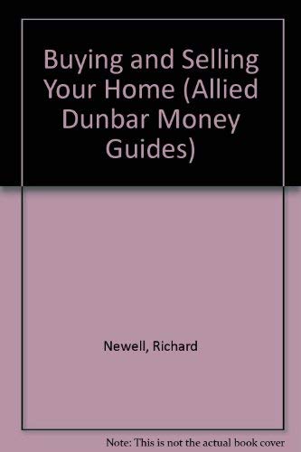 Buying and Selling Your Home (Allied Dunbar Money Guides) : Richard L ...