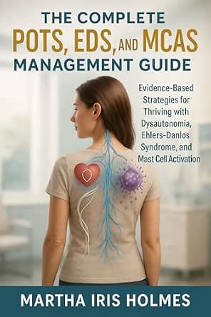 The Complete POTS, EDS, and MCAS Management Guide: Evidence-Based ...