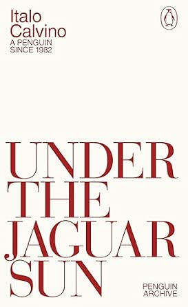 Penguin Under the Jaguar Sun (Penguin Archive).: Italo Calvino ...