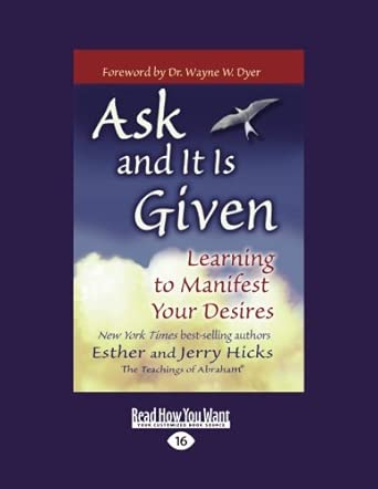 Ask and It Is Given: Learning to Manifest Your Desires: Easyread Large ...
