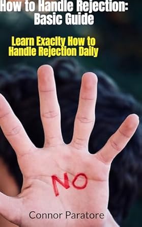 How to Handle Rejection: Basic Guide: Learn Exactly How to Handle ...