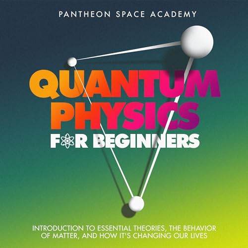 Amazon.com: Quantum Physics for Beginners, Into the Light: The 4 Bizarre Discoveries You Must ...