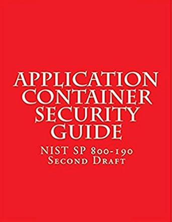 Amazon.com: Application Container Security Guide: NIST SP 800-190 FINAL 25 September 2017 eBook ...
