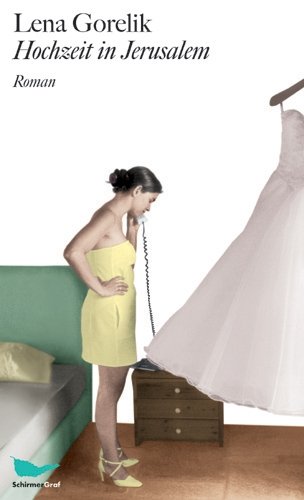 Hochzeit in Jerusalem: Roman : Gorelik, Lena: Amazon.de: Bücher