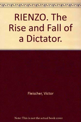 Rienzo; the rise and fall of a dictator: Victor Fleischer ...